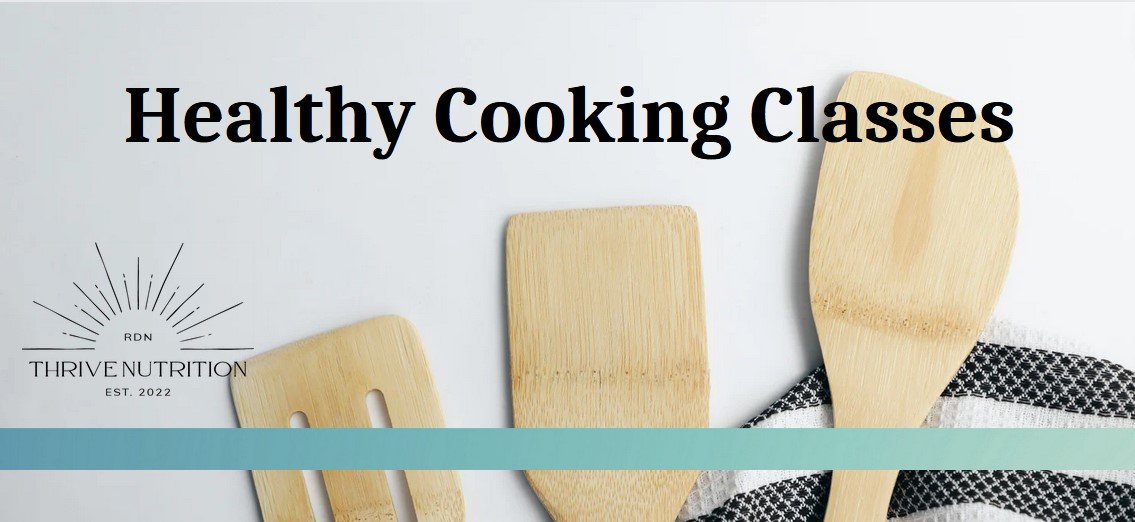 Healthy Cooking Classes - Thrive Nutrition RDN
